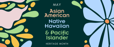 Asian American, Native Hawaiian and Pacific Islander Heritage Month ...
